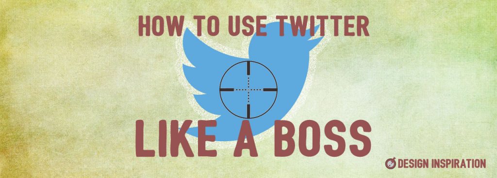 How to Use Twitter Like a Boss - Design Inspiration